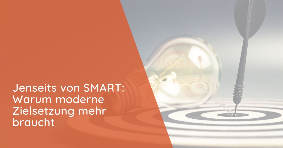 SMART Methode: Warum moderne Zielsetzung mehr braucht